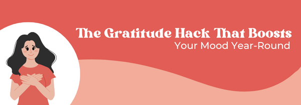 The Gratitude Hack That Boosts Your Mood Year-Round